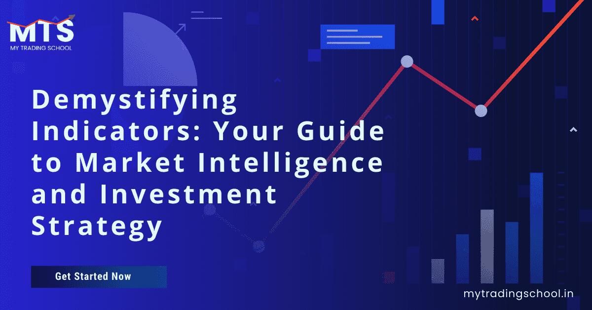 Demystifying Indicators: Your Guide to Market Intelligence and ...